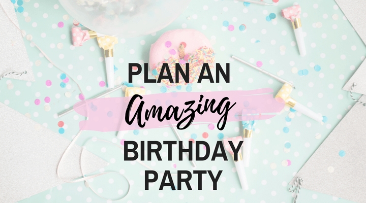 5 Tips for Planning Your Kids' Birthday Party - The Frugal Mom Guide