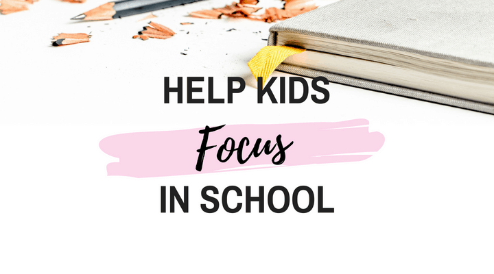 7 Tips to Help Kids Focus in School - The Frugal Mom Guide