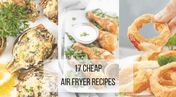 17 Cheap Air Fryer Recipes that are Easy and Delicious