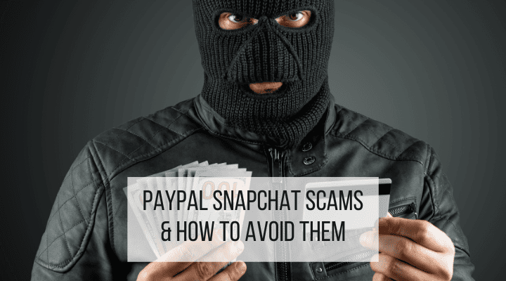 19 PayPal Snapchat Scams: Common & Dreadful Scams to Avoid